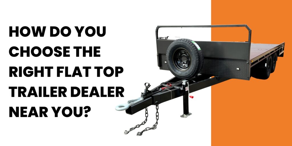 Flat Top Trailers: Choose The Right Dealer | Roshar Trailers