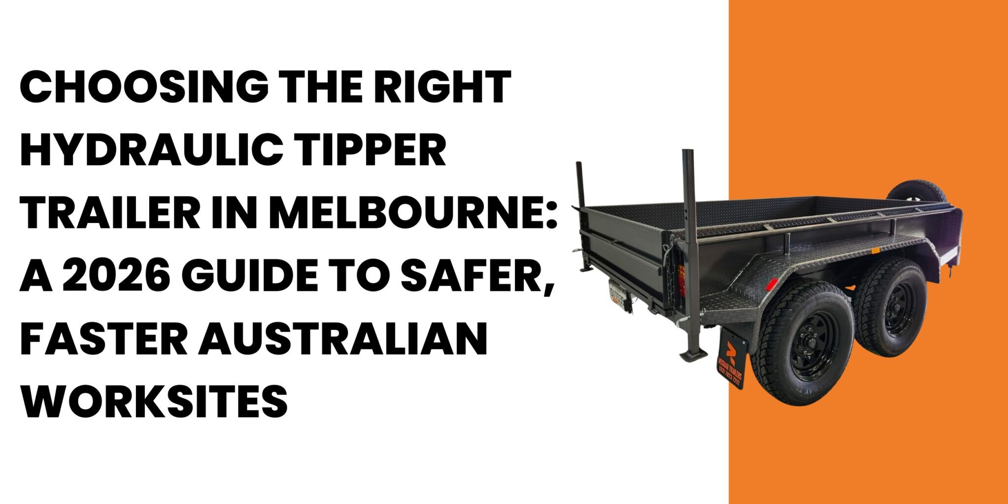 Choosing The Right Hydraulic Tipper Trailer In Melbourne | 2026 Guide