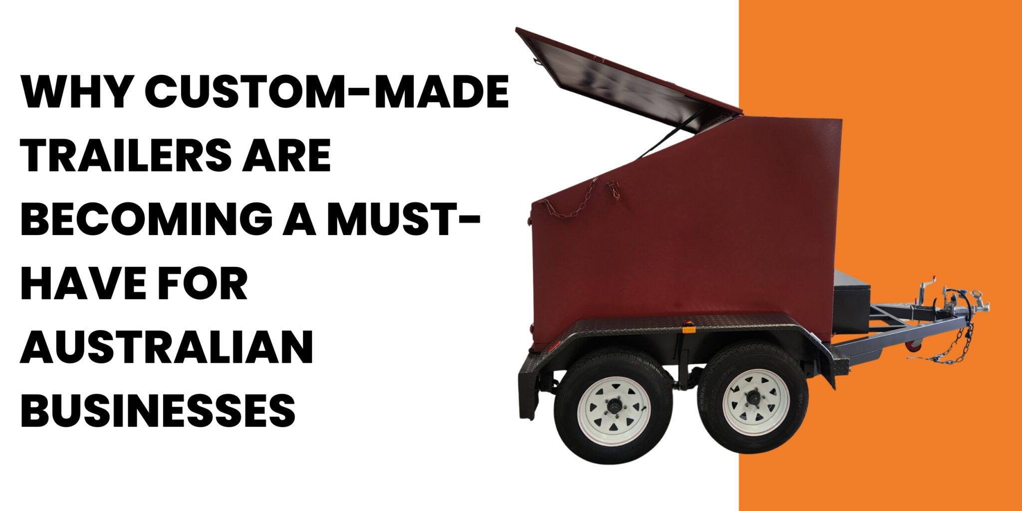 Why Custom-Made Trailers Are Essential For Australian Businesses